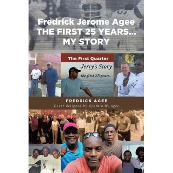 Fredrick Agee | Other | Fredrick Jerome Agee The First 25 Years My ...